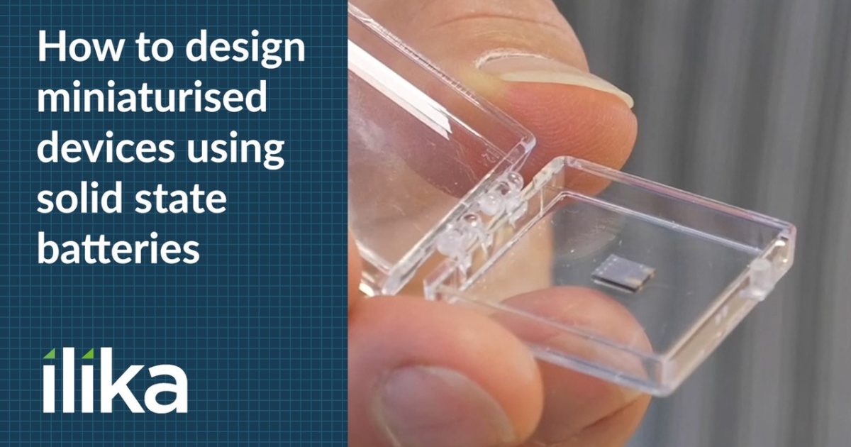 How to Design Miniaturised Devices Using Stereax Solid State… | Ilika